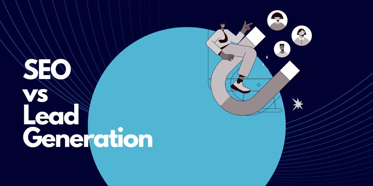 SEO vs Lead Generation: Best Strategy for Your Business - Where ...